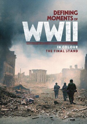Film Defining Moments of WWII in Colour: The Final Stand (2023) - Gdzie ...